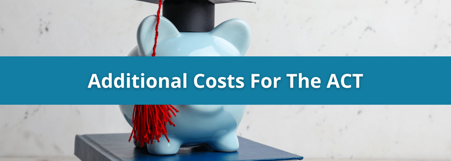 How Much Does The ACT Cost? Exploring Costs & Fees - Inspirica